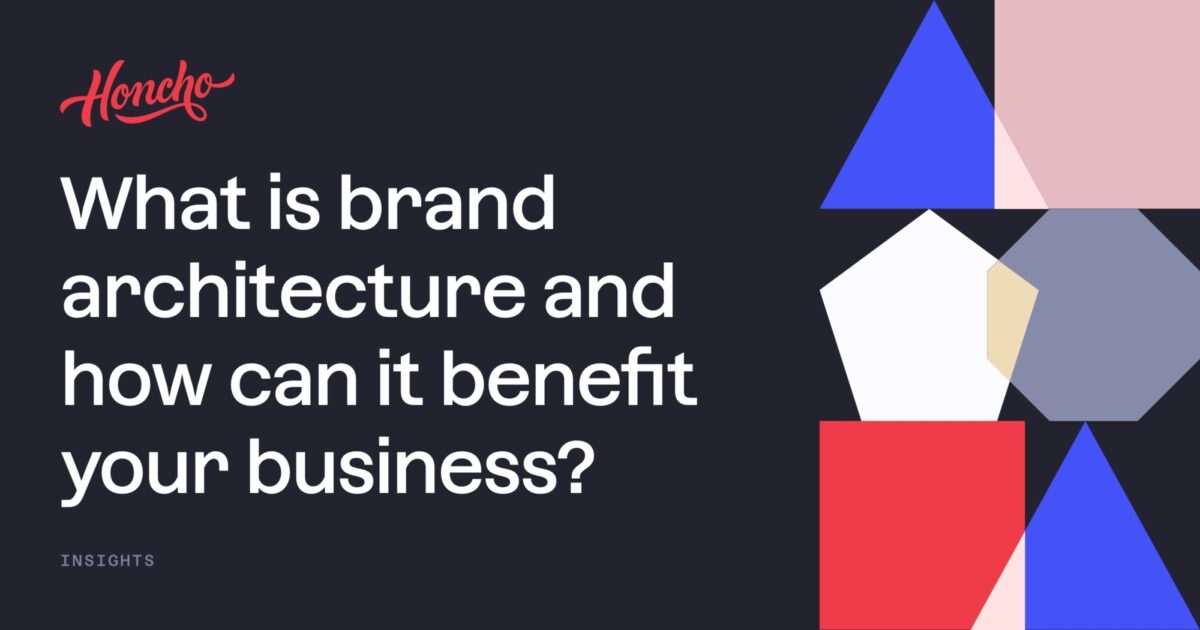 What is brand architecture and how can it benefit your business?